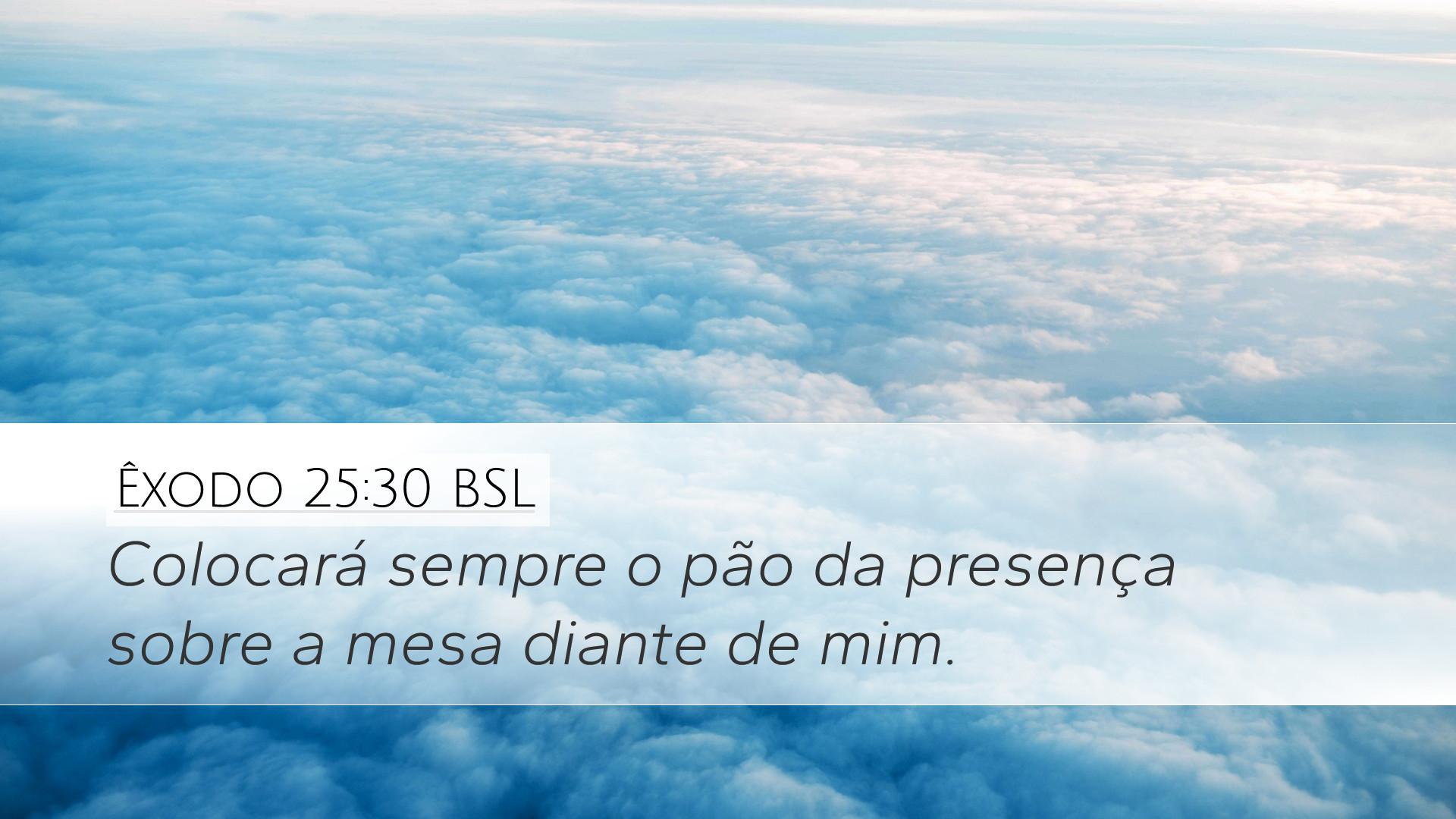 Êxodo 25:30 BSL Desktop Wallpaper - Colocará sempre o pão da presença ...