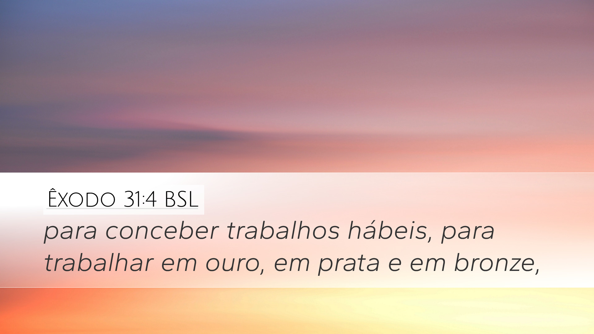 Êxodo 31:4 BSL Desktop Wallpaper - para conceber trabalhos hábeis, para ...