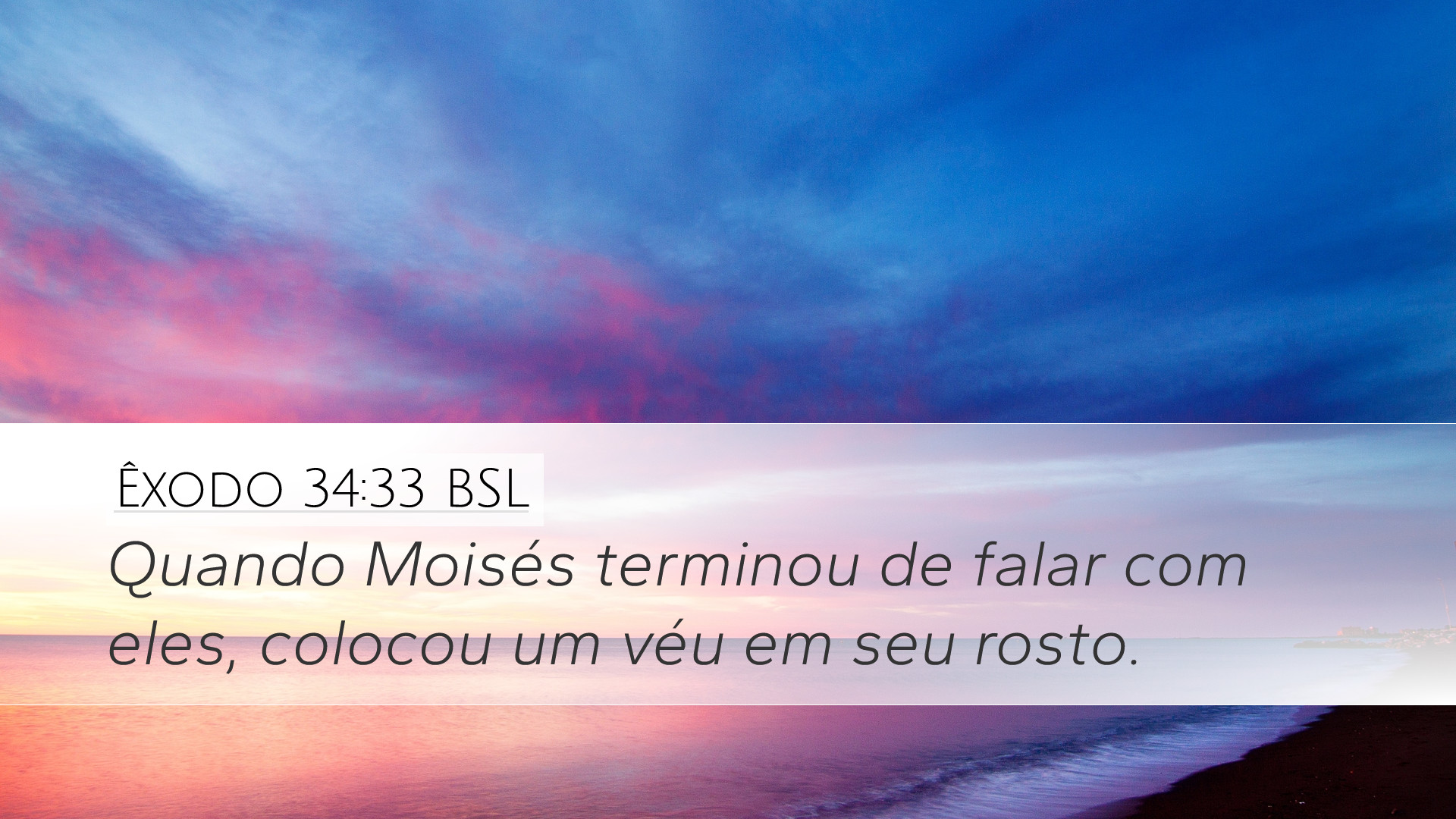 Êxodo 34:33 BSL Desktop Wallpaper - Quando Moisés terminou de falar com ...