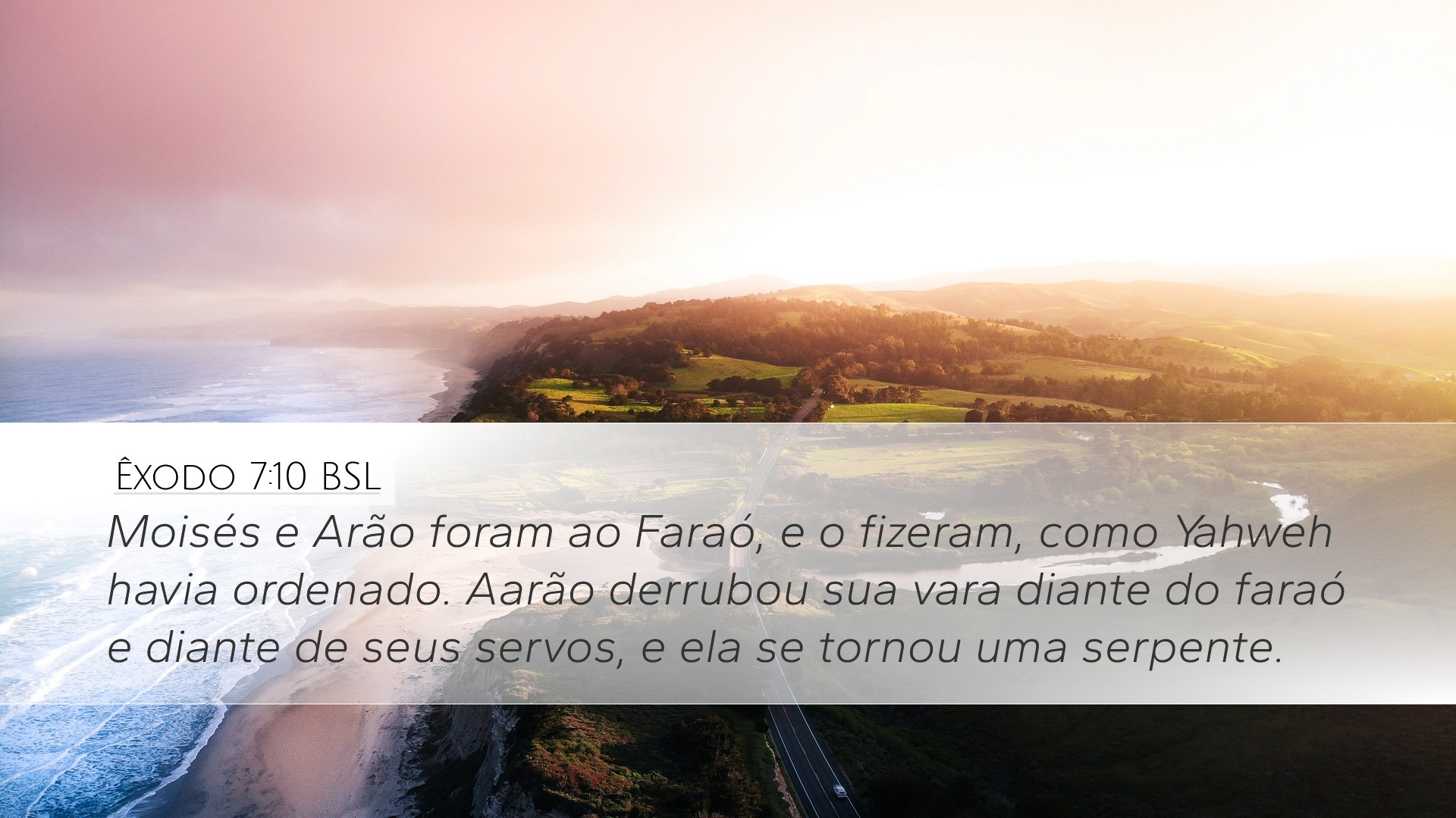 Êxodo 7:10 BSL Desktop Wallpaper - Moisés e Arão foram ao Faraó, e o ...
