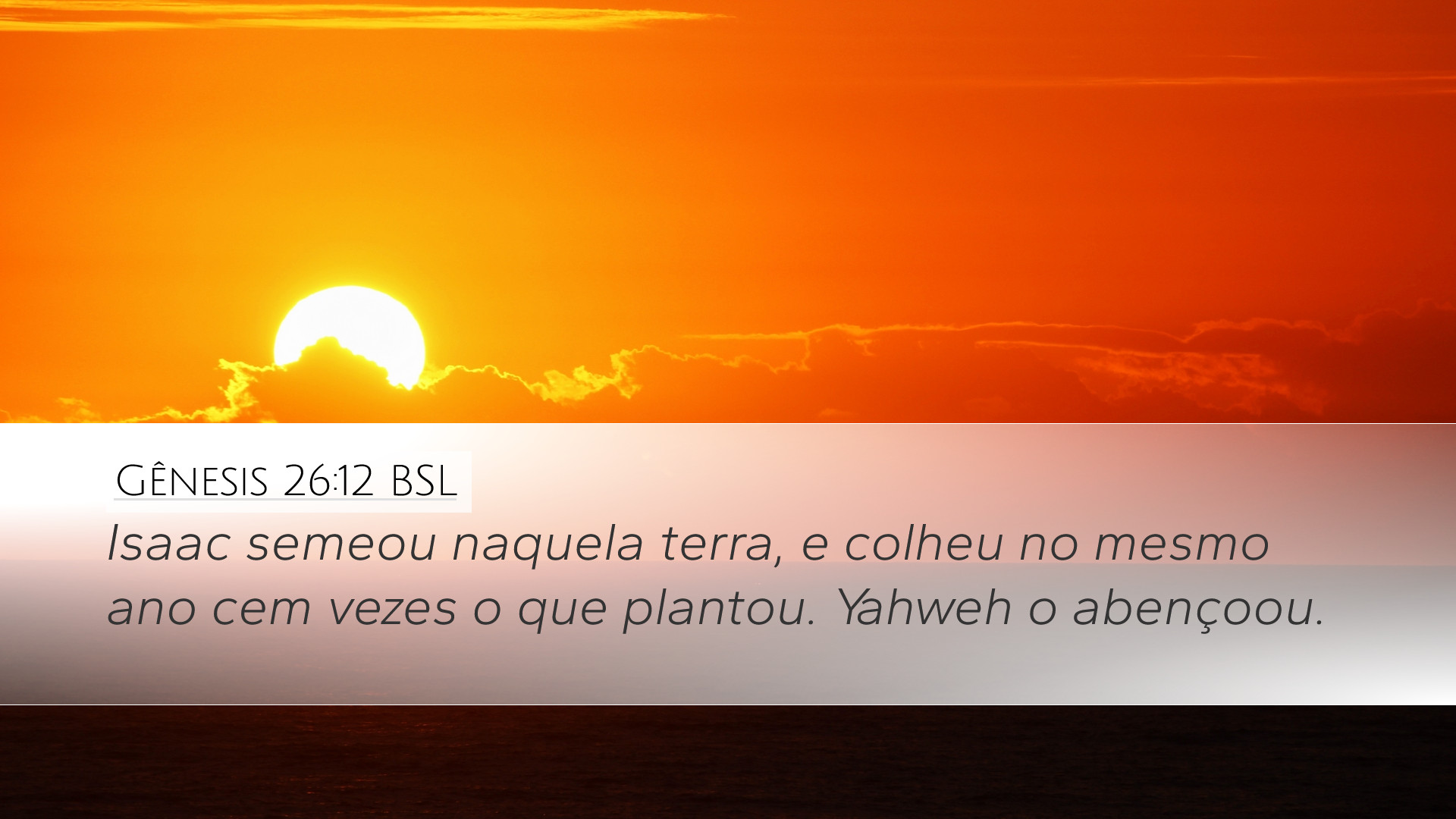 Gênesis 26:12 BSL Desktop Wallpaper - Isaac semeou naquela terra, e ...