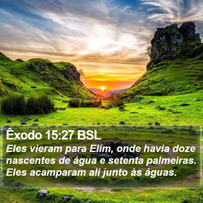 Êxodo 15:27 BSL - Eles vieram para Elim, onde havia doze nascentes