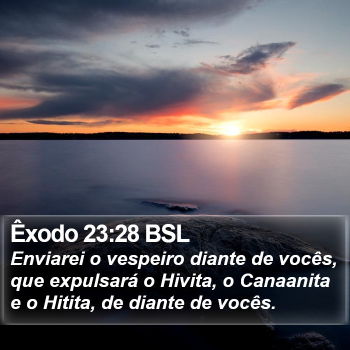 Êxodo 23:28 BSL - Enviarei o vespeiro diante de vocês, que