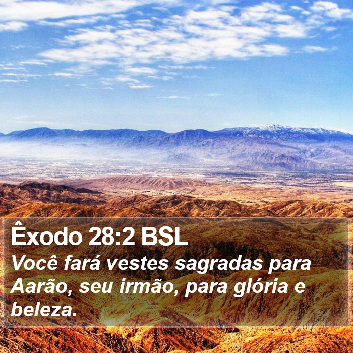 Êxodo 28:2 BSL - Você fará vestes sagradas para Aarão, seu