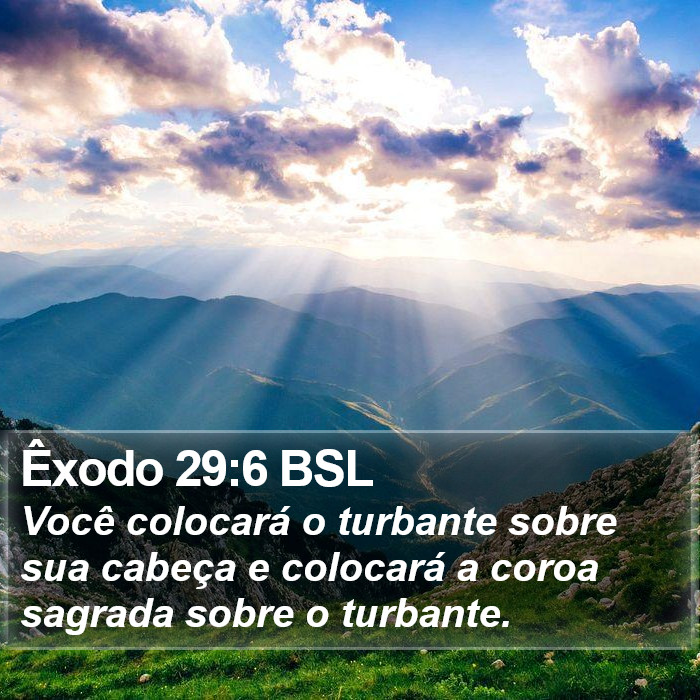 Êxodo 29:6 BSL - Você colocará o turbante sobre sua cabeça e
