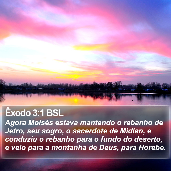 Êxodo 3:1 BSL - Agora Moisés estava mantendo o rebanho de Jetro,