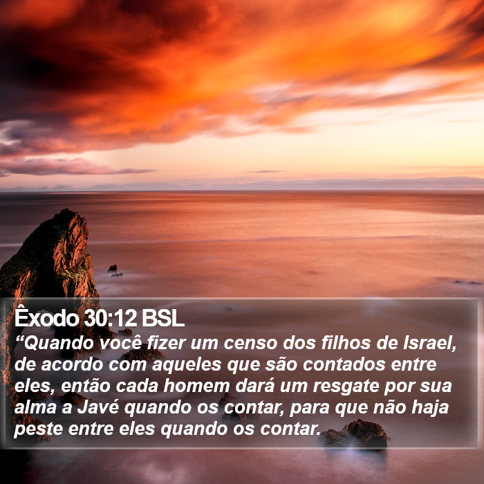 Êxodo 30:12 BSL - “Quando você fizer um censo dos filhos de