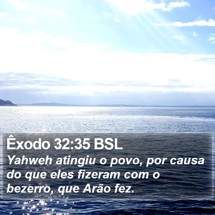 Êxodo 32:35 BSL - Yahweh atingiu o povo, por causa do que eles