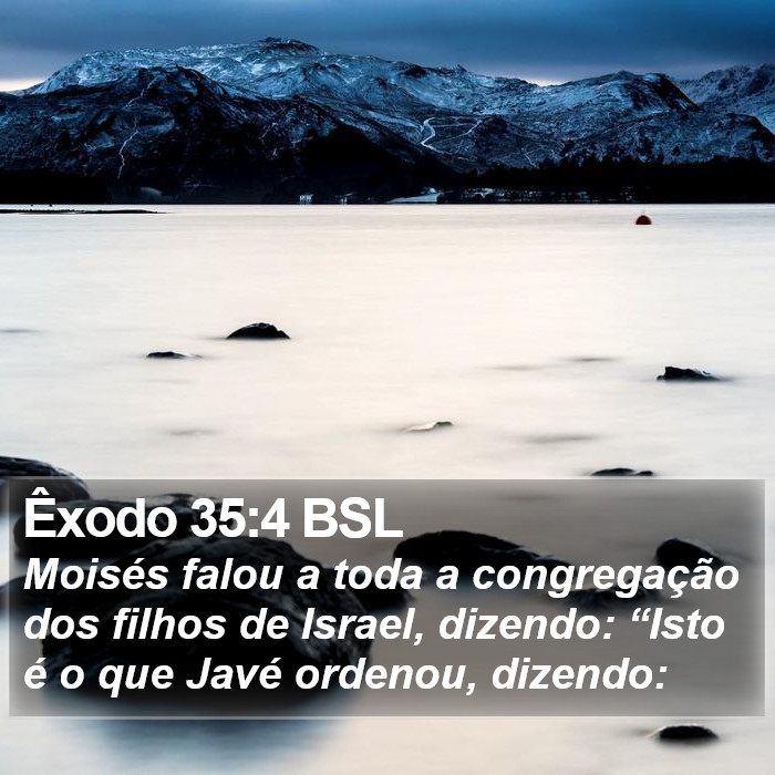 Êxodo 35:4 BSL - Moisés falou a toda a congregação dos filhos