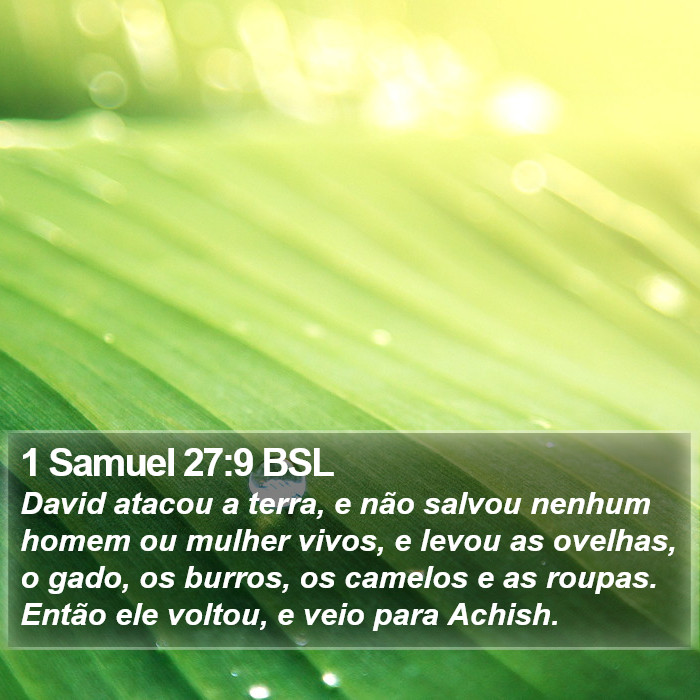 1 Samuel 27:9 BSL - David atacou a terra, e não salvou nenhum homem