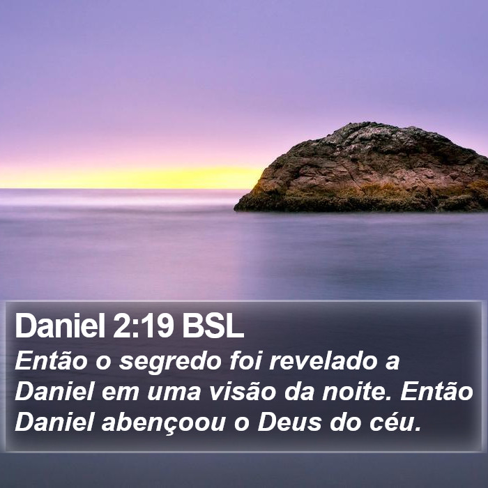 Daniel 2:19 BSL - Então o segredo foi revelado a Daniel em uma