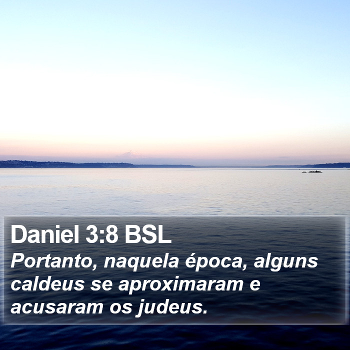 Daniel 3:8 BSL - Portanto, naquela época, alguns caldeus se