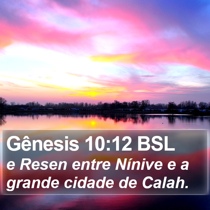 Gênesis 10:12 BSL - e Resen entre Nínive e a grande cidade de