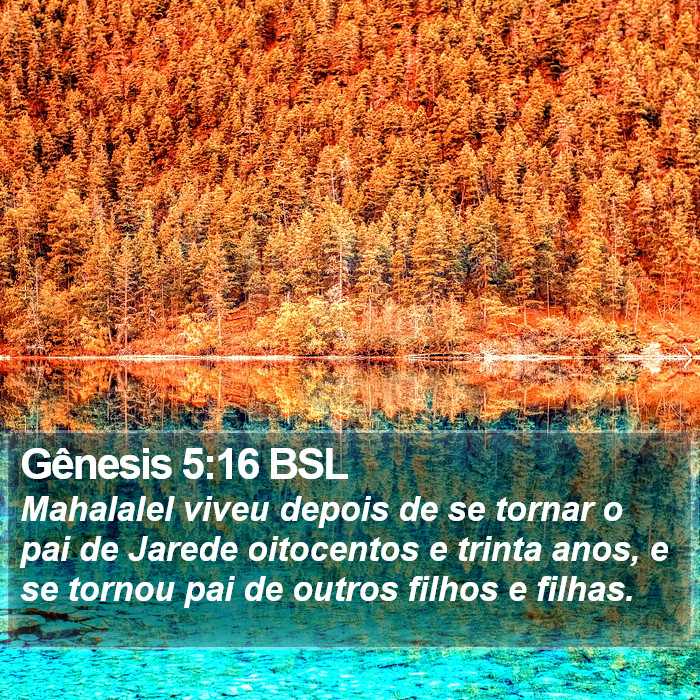 Gênesis 5:16 BSL - Mahalalel viveu depois de se tornar o pai de