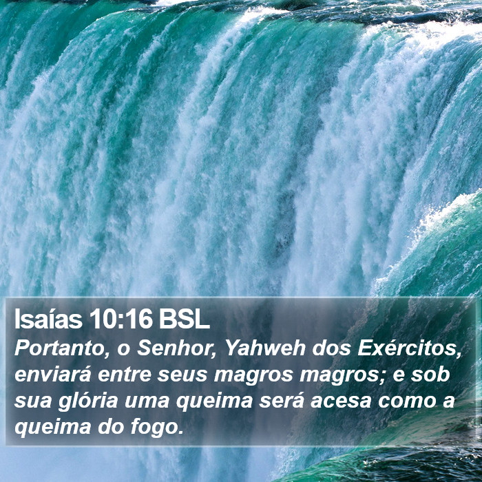 Isaías 10:16 BSL - Portanto, o Senhor, Yahweh dos Exércitos,