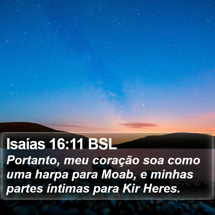 Isaías 16:11 BSL - Portanto, meu coração soa como uma harpa para