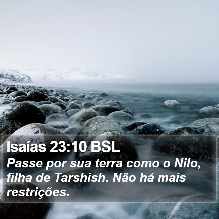 Isaías 23:10 BSL - Passe por sua terra como o Nilo, filha de