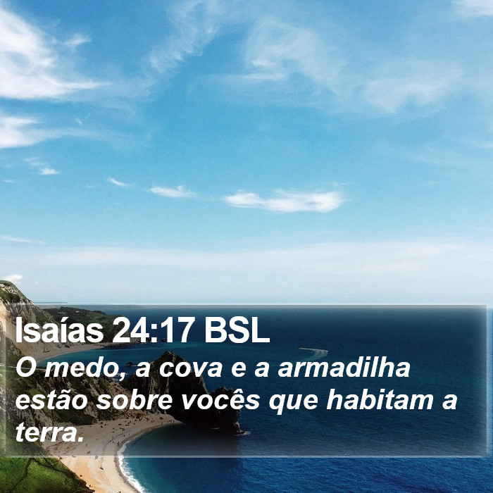 Isaías 24:17 BSL - O medo, a cova e a armadilha estão sobre vocês