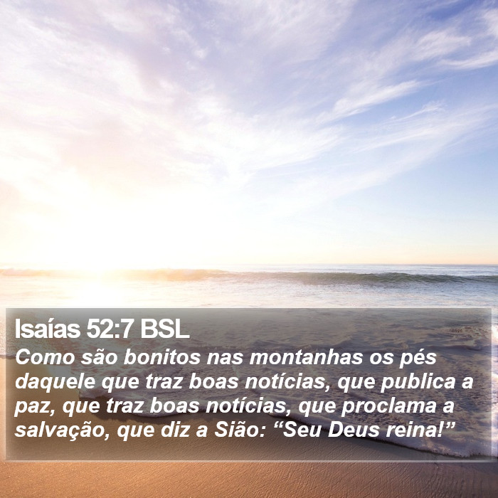 Isaías 52:7 BSL - Como são bonitos nas montanhas os pés daquele