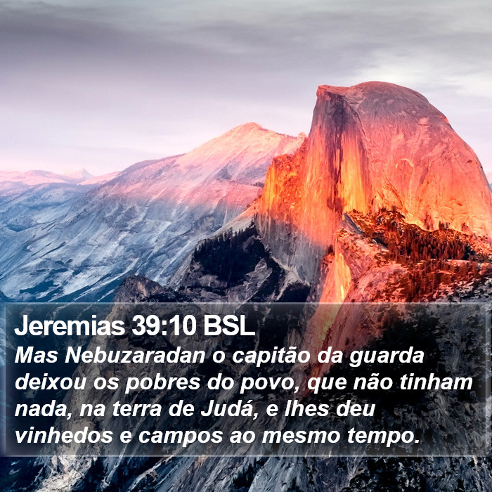 Jeremias 39:10 BSL - Mas Nebuzaradan o capitão da guarda deixou os