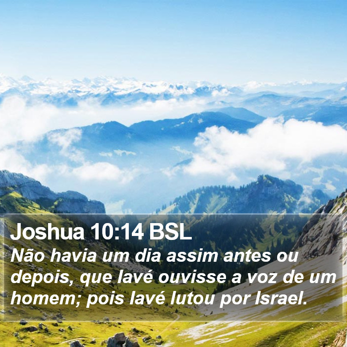 Joshua 10:14 BSL - Não havia um dia assim antes ou depois, que