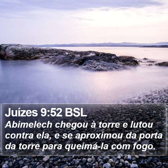Juízes 9:52 BSL - Abimelech chegou à torre e lutou contra ela, e