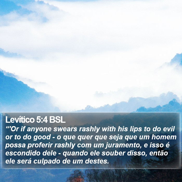 Levítico 5:4 BSL - “'Or if anyone swears rashly with his lips to
