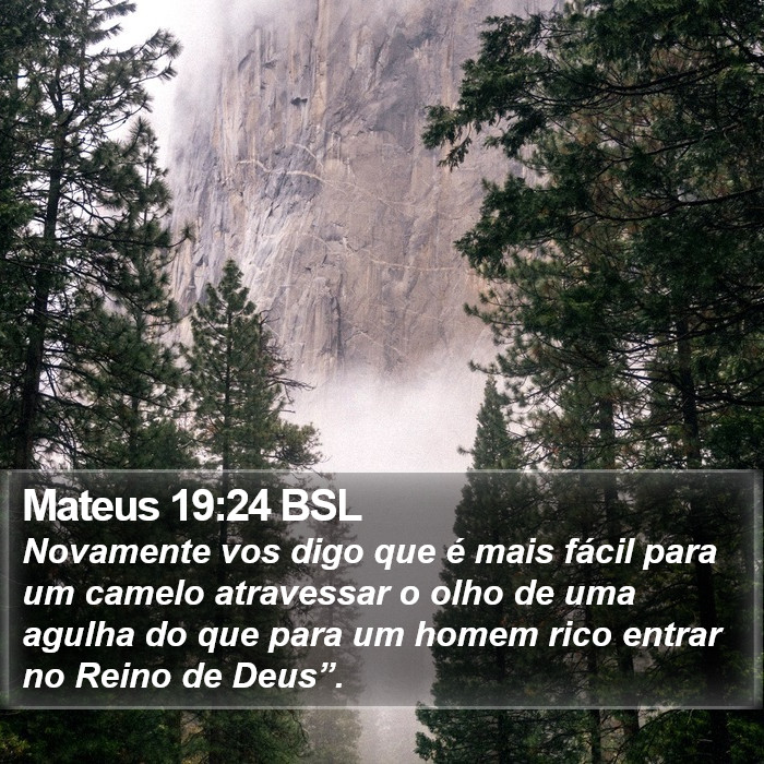Mateus 19:24 BSL - Novamente vos digo que é mais fácil para um