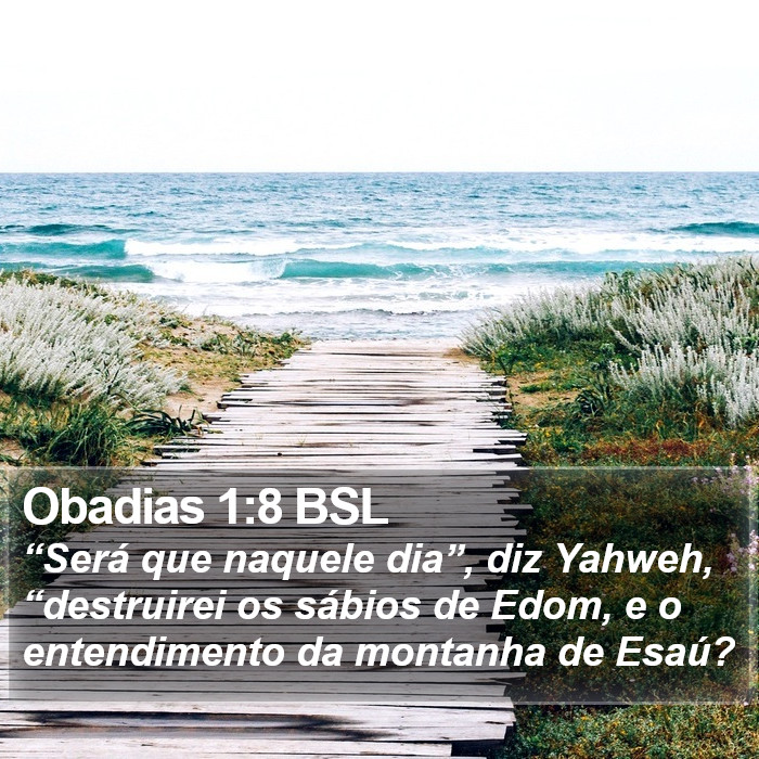 Obadias 1:8 BSL - “Será que naquele dia”, diz Yahweh,