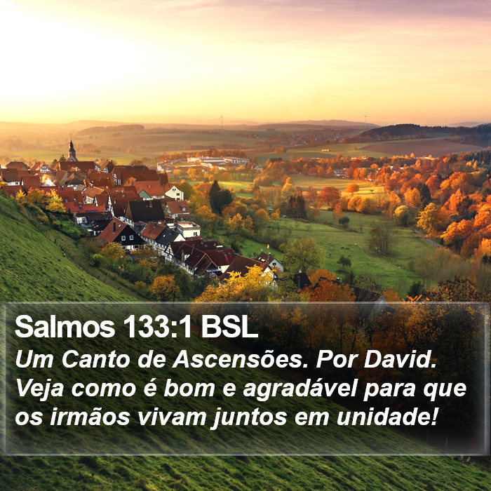 Salmos 133:1 BSL - Um Canto de Ascensões. Por David. Veja como é